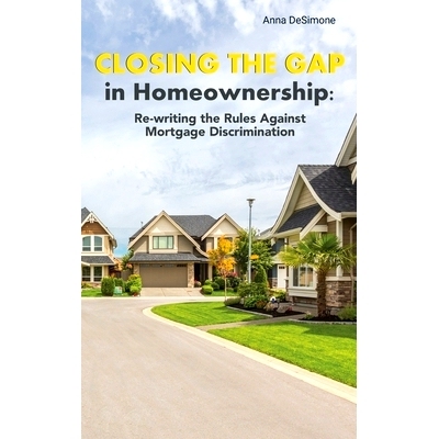 预订 Closing The Gap In Homeownership: Re-writing the Rules Against Mortgage Discrimination: 9798990555884