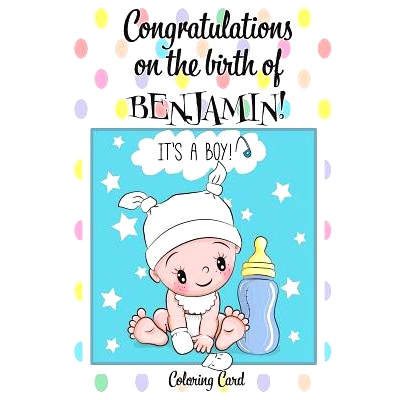 预订 CONGRATULATIONS on the birth of BENJAMIN! (Coloring Card): (Personalized Card/Gift) Personal Inspirational Messages
