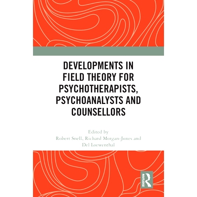预订 Developments in Field Theory for Psychotherapists, Psychoanalysts and Counsellors 心理治疗师、精神分析学家与咨询师