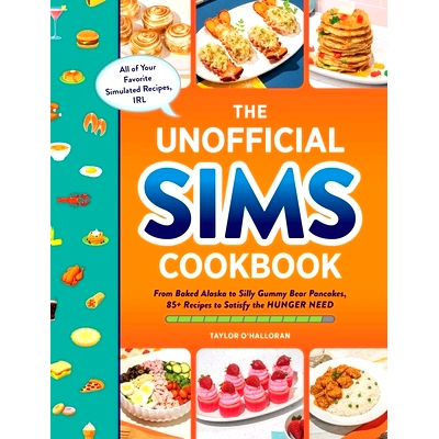 预订 The Unofficial Sims Cookbook: From Baked Alaska to Silly Gummy Bear Pancakes, 85+ Recipes to Satisfy the Hunger Nee