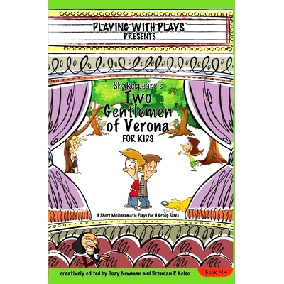 预订 Shakespeare’s Two Gentlemen of Verona for Kids: 3 Short Melodramatic Plays for 3 Group Sizes: 9781517392499