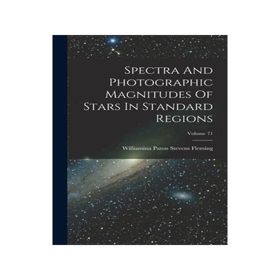 [预订]Spectra And Photographic Magnitudes Of Stars In Standard Regions; Volume 71 9781017834994