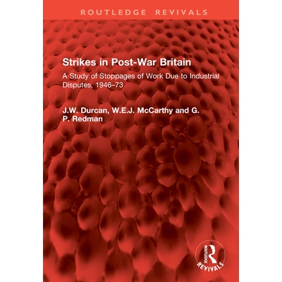 预订 Strikes in Post-War Britain: A Study of Stoppages of Work Due to Industrial Disputes, 1946-73: 9781041063919