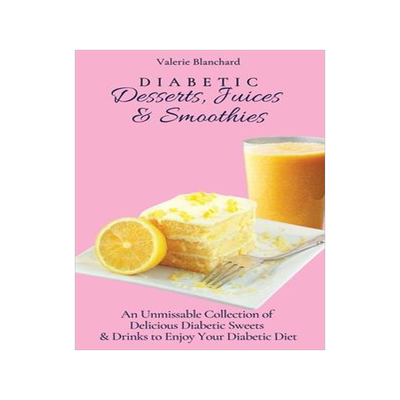 [预订]Diabetic Desserts, Juices & Smoothies: An Unmissable Collection of Delicious Diabetic Sweets & Drink 9781802777802