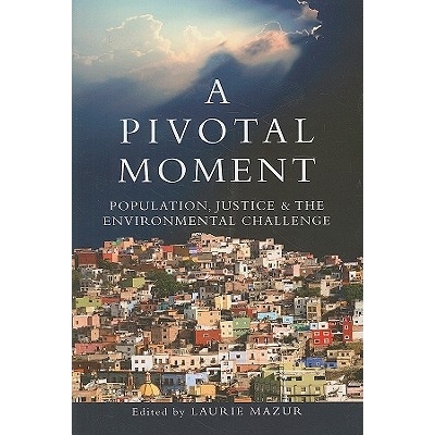 预订 A Pivotal Moment: Population, Justice, and the Environmental Challenge 一个关键时刻:人口,司法和环境挑战: 9781597266