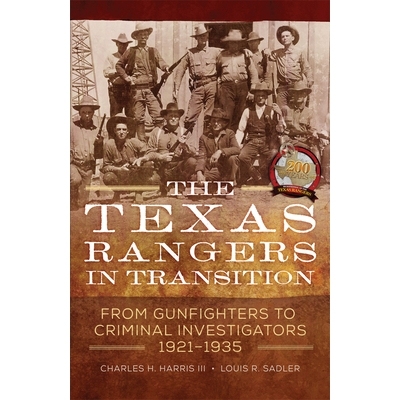 预订 The Texas Rangers in Transition: From Gunfighters to Criminal Investigators, 1921-1935 转型中的德州游骑兵队：从枪手