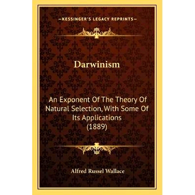 预订 Darwinism: An Exponent Of The Theory Of Natural Selection, With Some Of Its Applications (1889): 9781166487799