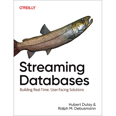 预订 Streaming Databases: Unifying Batch and Stream Processing