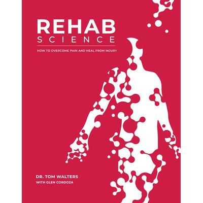 现货 Rehab Science: How to Overcome Pain and Heal from Injury康复科学：如何克服疼痛并治愈伤病: 9781628601398