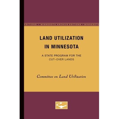 预订 Land Utilization in Minnesota: A State Program for the Cut-Over Lands: 9780816671342