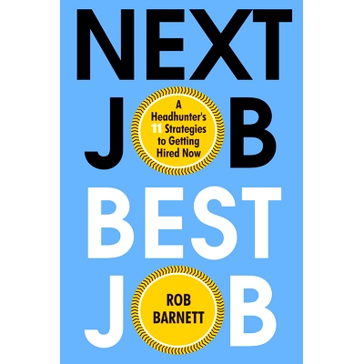预订 Next Job, Best Job: A Headhunter’s 11 Strategies to Get Hired Now 下一份工作，*的工作: 9780806541488