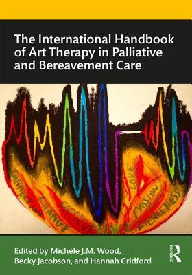 【预订】The International Handbook of Art Therapy in Palliative and Bereavement Care