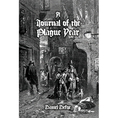 预订 A Journal of the Plague Year: Being Observations or Memorials, Of the Most Remarkable Occurrences, as Well Public a