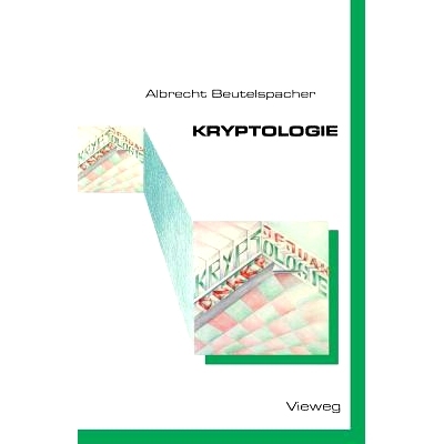 预订 Kryptologie: Eine Einführung in die Wissenschaft vom Verschlüsseln, Verbergen und Verheimlichen. Ohne alle Geheim