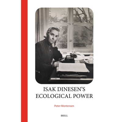 预订 Isak Dinesen’s Ecological Power: 9789004724433