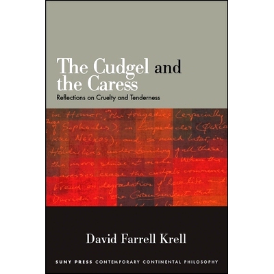 预订 The Cudgel and the Caress: Reflections on Cruelty and Tenderness 棍棒与爱抚：对残酷与温柔的反思: 9781438472980