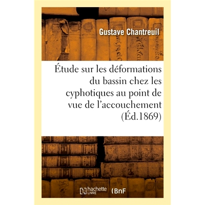 预订 Étude sur les déformations du bassin chez les cyphotiques au point de vue de l’accouchement 从分娩角度探讨脊柱后