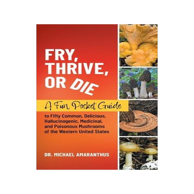 [预订]Fry, Thrive, or Die: A Fun Pocket Guide to 50 Common, Delicious, Hallucinogenic, Medicinal, and Pois 9781662931048