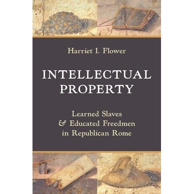预订 Intellectual Property: Learned Slaves and Educated Freedmen in Republican Rome: 9780691266169