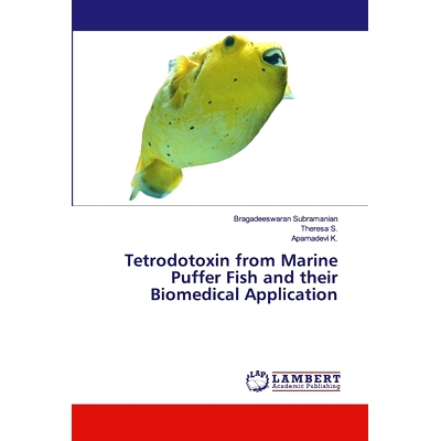 预订 Tetrodotoxin from Marine Puffer Fish and their Biomedical Application: 9786200784520