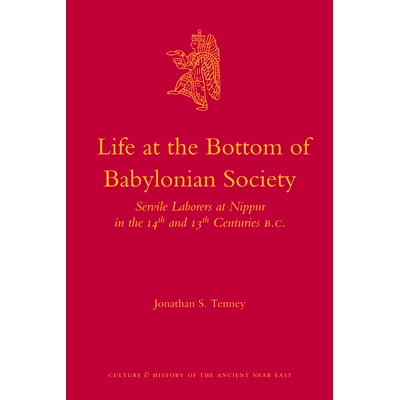 预订 Life at the Bottom of Babylonian Society: Servile Laborers at Nippur in the 14th and 13th Centuries B.C. 巴比伦社会