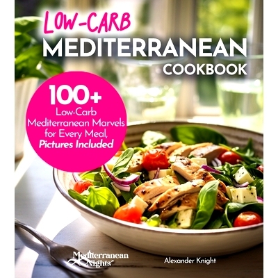 预订 Low-Carb Mediterranean Cookbook: Low-Carb, High Flavor - 100+ European Delicacies in Mediterranean Style: 979886918
