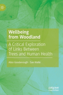 【预订】Wellbeing from Woodland: A Critical Exploration of Links Between Trees and Human Health
