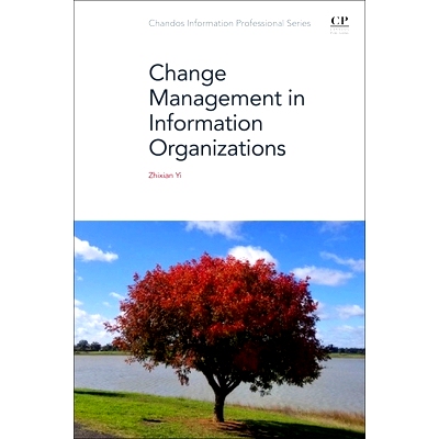 预订 Change Management in Information Organizations: 9780323912372