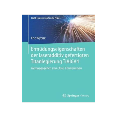 预订 Ermüdungseigenschaften der laseradditiv gefertigten Titanlegierung TiAl6V4