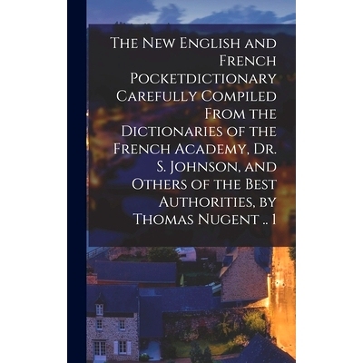 预订 The New English and French Pocketdictionary Carefully Compiled From the Dictionaries of the French Academy, Dr. S.