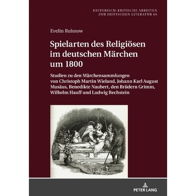 预订 Spielarten des Religiösen im deutschen Märchen um 1800: Studien zu den Märchensammlungen von Christoph Martin Wi