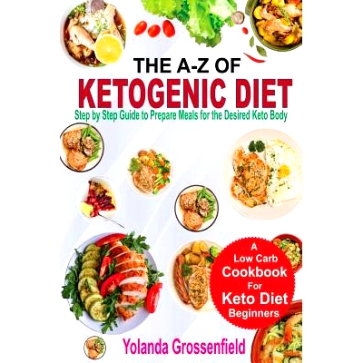 预订 The A-Z of Ketogenic Diet: Step by Step Guide to Prepare Meals for the Desired Keto Body: 9781981127467