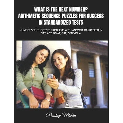 预订 What Is the Next Number? Arithmetic Sequence Puzzles for Success in Standardized Tests: Number Series IQ Tests Prob