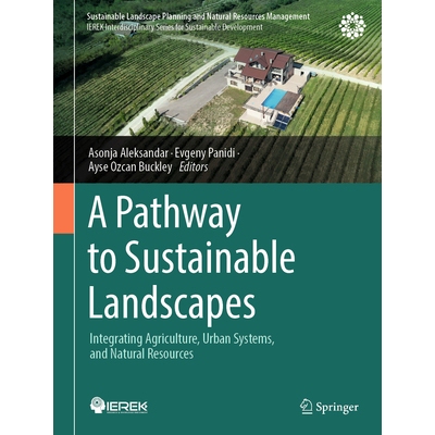 预订 A Pathway to Sustainable Landscapes Integrating Agriculture, Urban Systems, and Natural Resources 通往可持续景观的