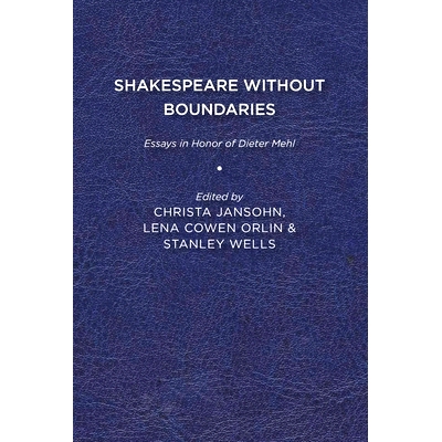 预订 Shakespeare without Boundaries: Essays in Honor of Dieter Mehl 无国界的莎士比亚：纪念迪特·梅尔的论文: 978164453157