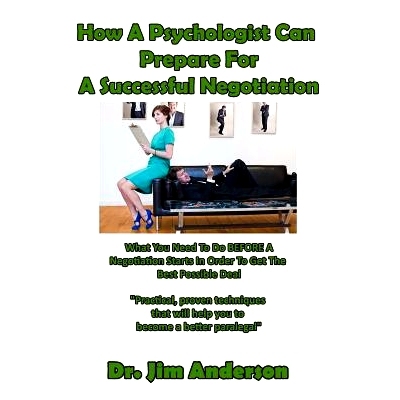 预订 How A Psychologist Can Prepare For A Successful Negotiation: What You Need To Do BEFORE A Negotiation Starts In Ord