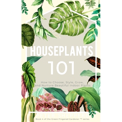 预订 Houseplants 101: How to choose, style, grow and nurture your indoor plants: 9781913871123