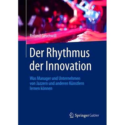 预订 Der Rhythmus der Innovation: Was Manager und Unternehmen von Jazzern und anderen Künstlern lernen können 创新的节
