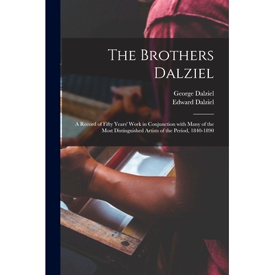 预订 The Brothers Dalziel: a Record of Fifty Years’ Work in Conjunction With Many of the Most Distinguished Artists of