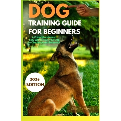 预订 Dog Training Guide for Beginners 2024: A Comprehensive and Easy Way to Train Your Dog to Obedience and Behaviour: 9