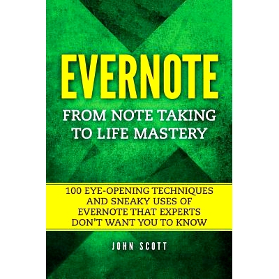 预订 Evernote: From Note Taking to Life Mastery: 100 Eye-Opening Techniques and Sneaky Uses of Evernote That Experts Don