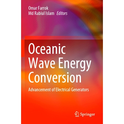 预订 Oceanic Wave Energy Conversion: Advancement of Electrical Generators 海洋波浪能转换：发电机的进步: 9789819998166
