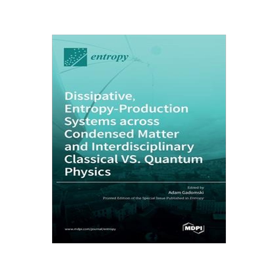 [预订]Dissipative, Entropy-Production Systems across Condensed Matter and Interdisciplinary Classical vs.  9783036552750
