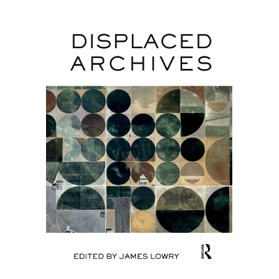 预订 Displaced Archives: 9780367193072