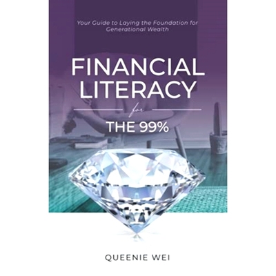 预订 Financial Literacy for the 99%: Your Guide to Laying the Foundation for Generational Wealth: 9781777732714