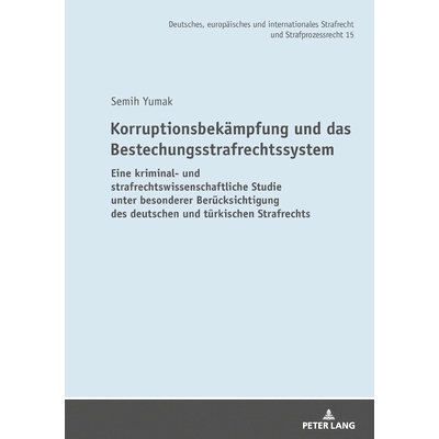 预订 Korruptionsbekämpfung und das Bestechungsstrafrechtssystem: Eine kriminal- und strafrechtswissenschaftliche Studie