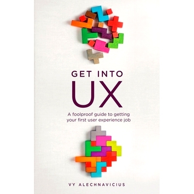 预订 Get Into UX: A Foolproof Guide to Getting Your First User Experience Job