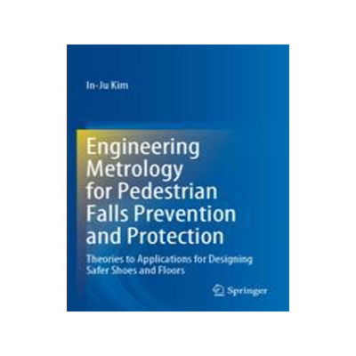 [预订]Engineering Metrology for Pedestrian Falls Prevention and Protection: Theories to Applications for D 9783030957483