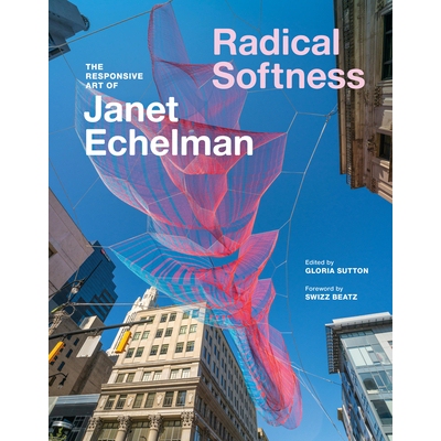 预订 Radical Softness: The Responsive Art of Janet Echelman: 9781797228679
