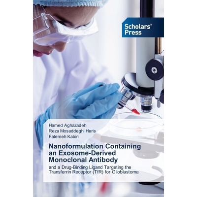 预订 Nanoformulation Containing an Exosome-Derived Monoclonal Antibody 含外泌体衍生单克隆抗体的纳米制剂: 9786138395393